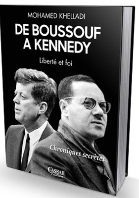 « De Boussouf à Kennedy : liberté et foi » de Mohamed Khelladi ...